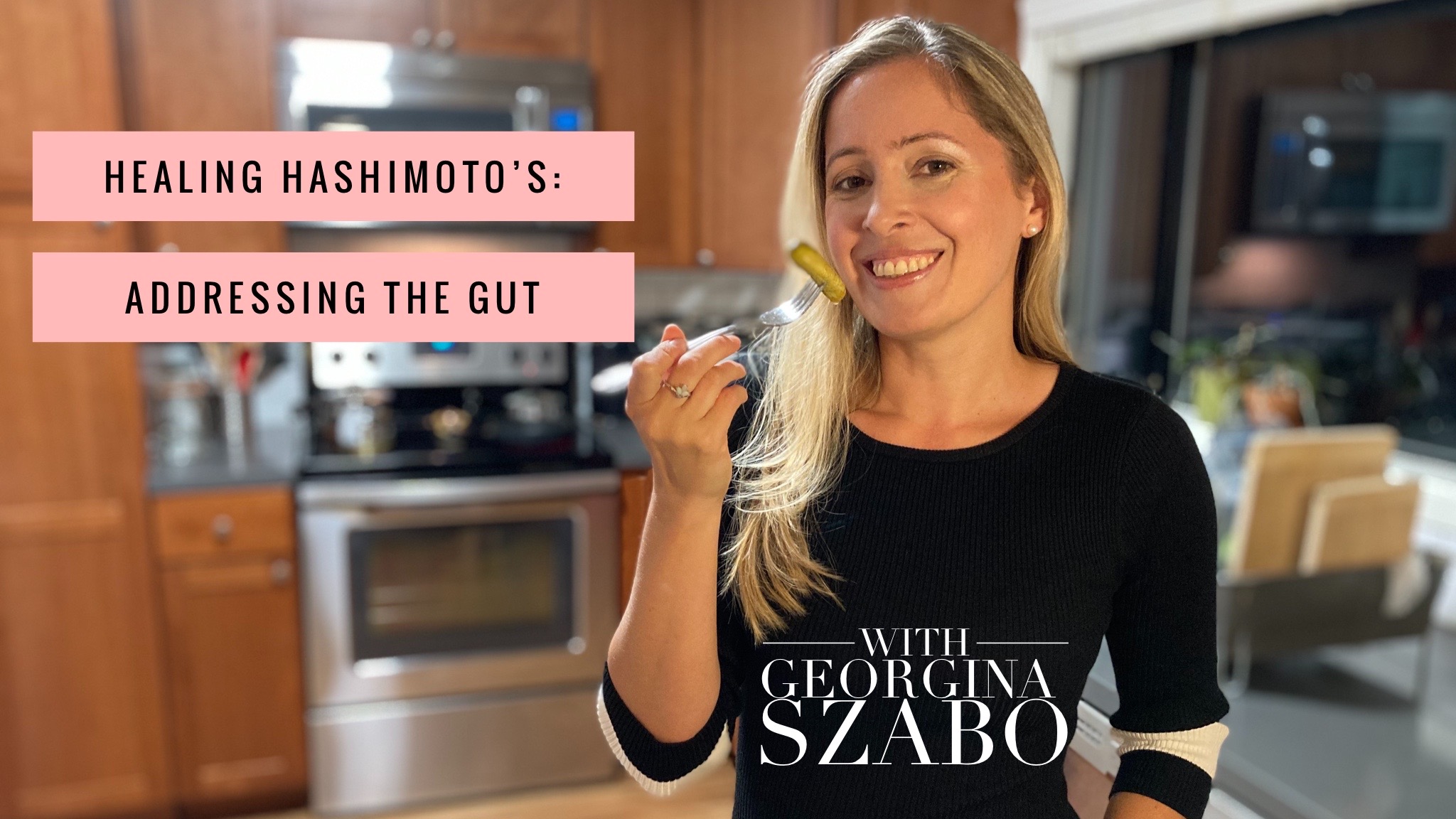 Healing Hashimoto's And Gut Health | Georgina Szabo